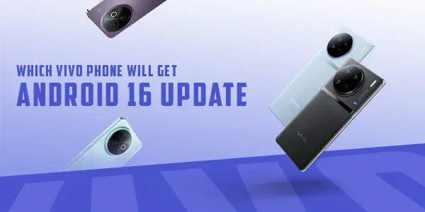 Vivo Phones Getting Android 16 Update: Full List & Guide – ReFit Global
