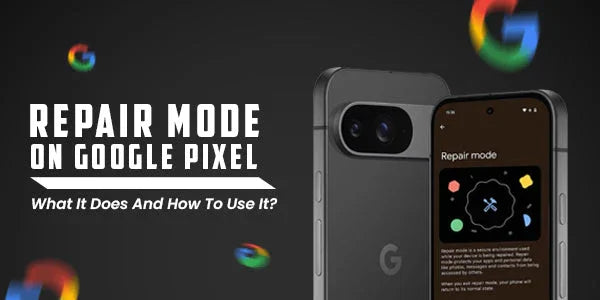Google Pixel Repair Mode: What It Does and How to Use It – ReFit Global